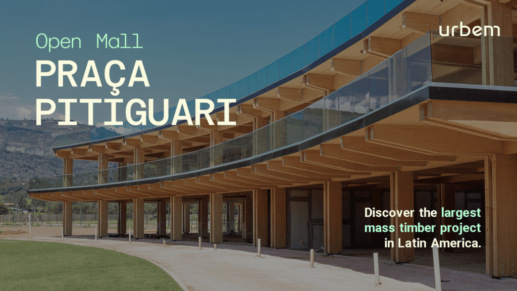 BIGGEST MASS TIMBER PROJECT IN LATIN AMERICA - Urbem